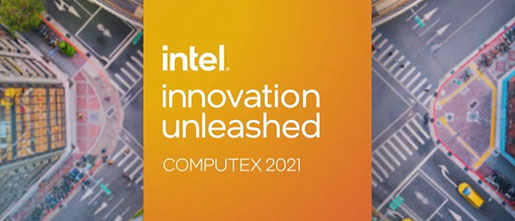 Intel – summary of Innovation Unleashed at Computex 21 - CPU - News ...